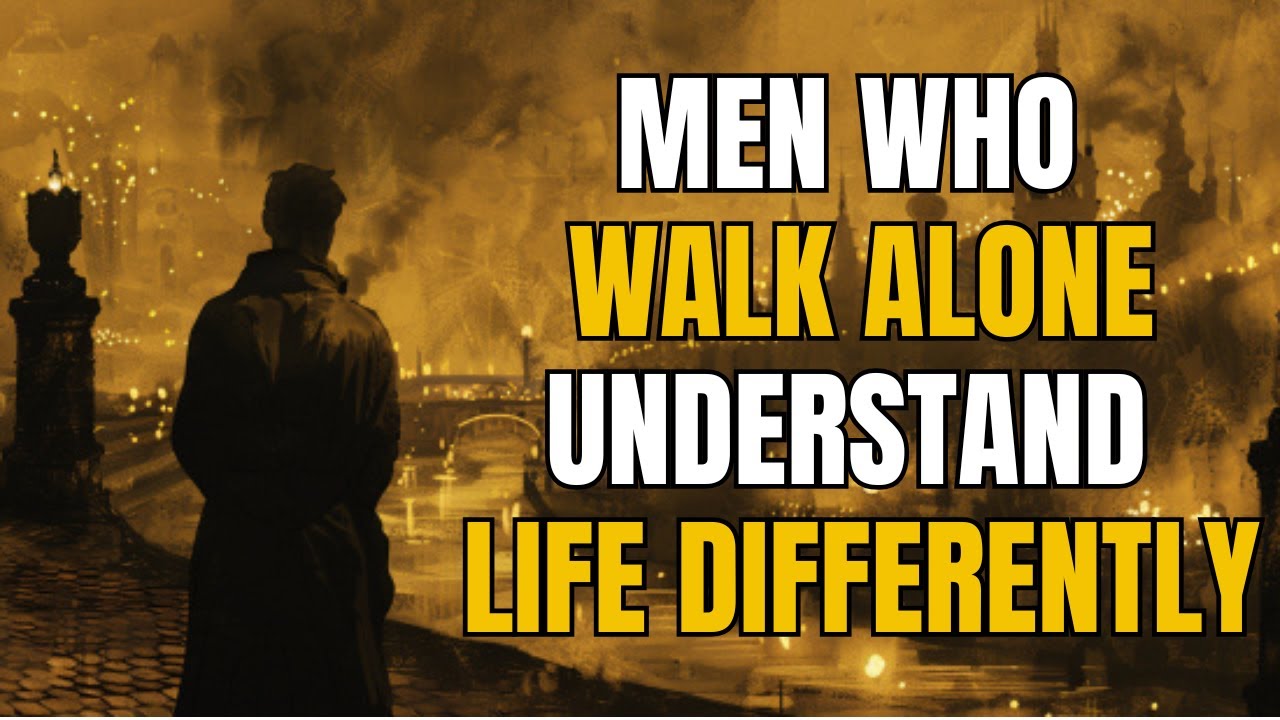 Men Who Walk Alone Understand Life Differently.