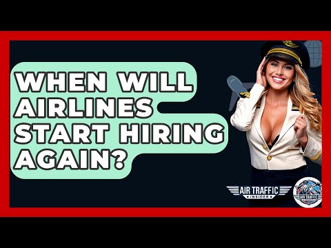 When Will Airlines Start Hiring Again? - Air Traffic Insider