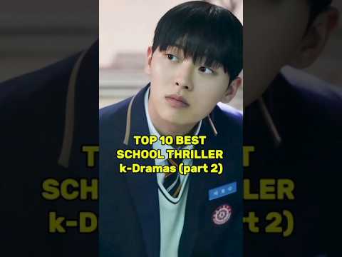 TOP 10 BEST SCHOOL THRILLER k-Dramas (part 2) #kdrama #cdramalover #viralvideo