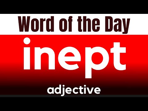 Word of the Day - INEPT. What does INEPT mean?