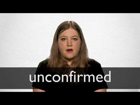 UNCONFIRMED definition and meaning | Collins English Dictionary