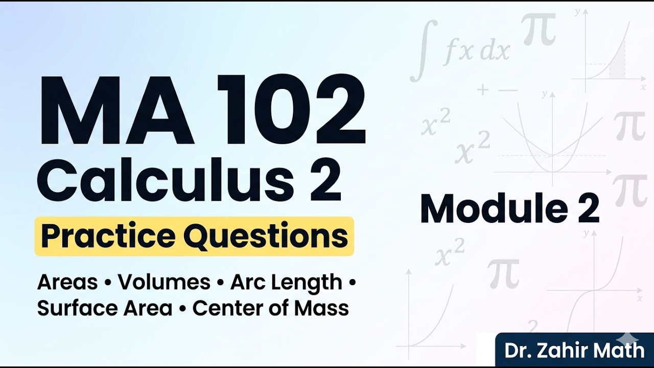 MA 102 – Calculus II  - Module 2  - Practice Questions with Answers - Dr. Zahir Math