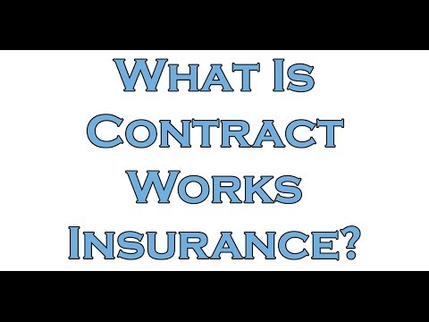 What Is Contract Works Insurance?