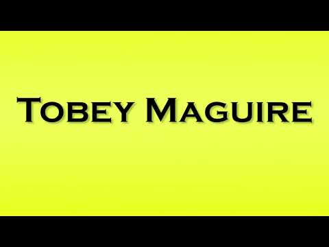 Pronunciation of Tobey Maguire
