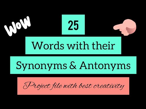 25 words with their synonyms & antonyms// English project file// with creativity