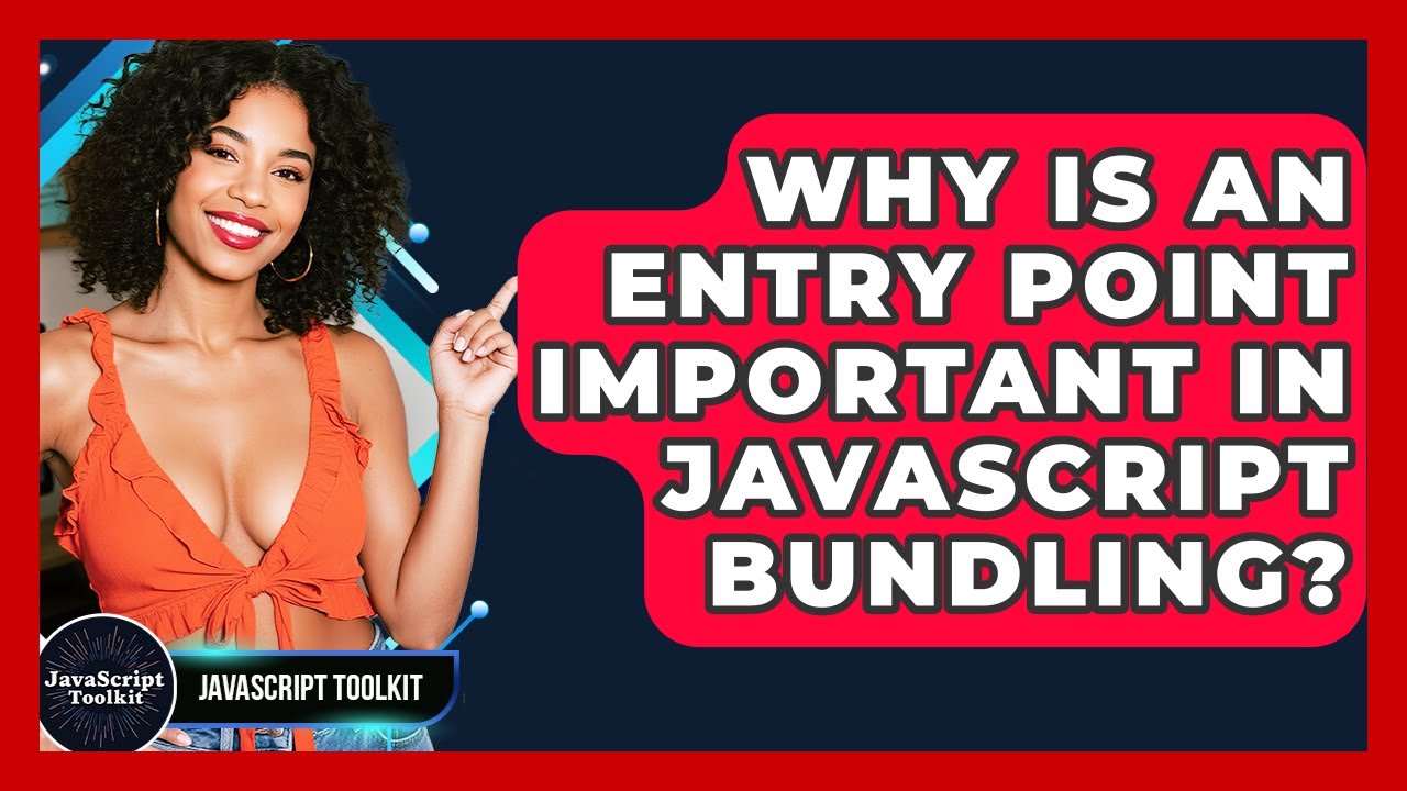 Why Is An Entry Point Important In JavaScript Bundling? - JavaScript Toolkit