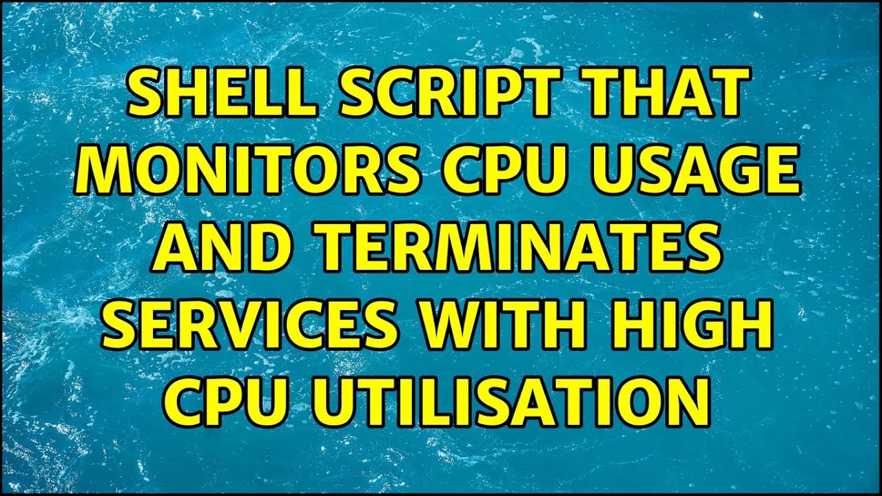Shell script that monitors CPU usage and terminates services with high CPU utilisation