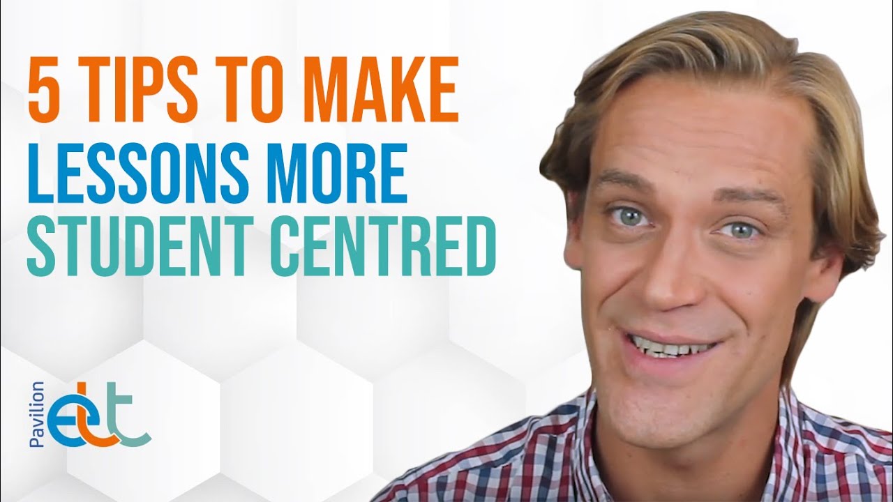 5 ways to make lessons more student centred