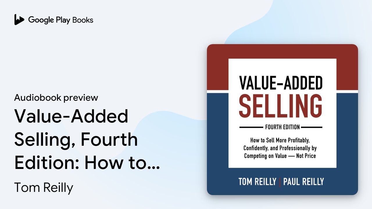 Value-Added Selling, Fourth Edition: How to… by Tom Reilly · Audiobook preview