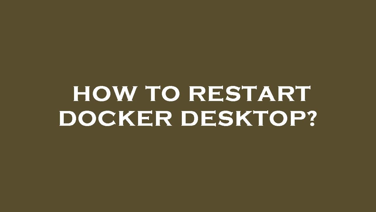 How to restart docker desktop?