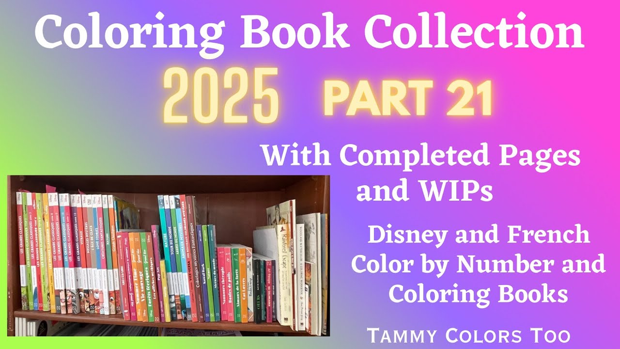 Coloring Book Collection 2025 ~ Part 21- Disney and French Color by Number and Coloring Books