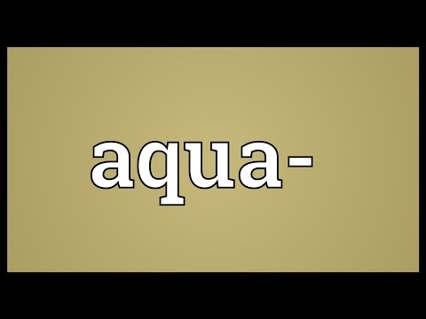 Aqua- Meaning