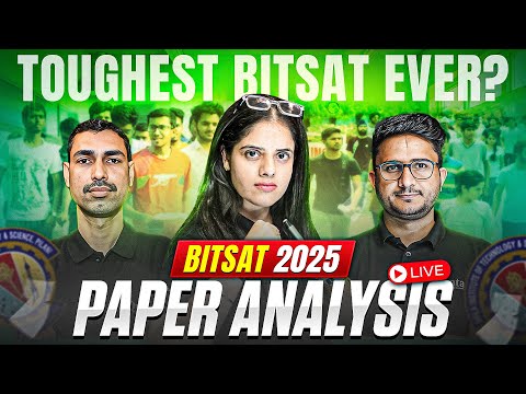 BITSAT 2025 Session 2 : Review & Analysis | Toughest paper ever ?