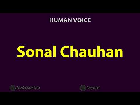 How To Pronounce Sonal Chauhan