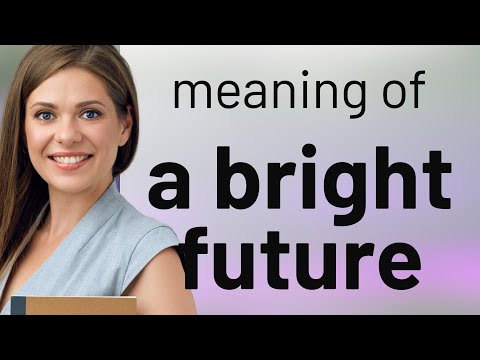 Understanding "A Bright Future": A Guide for English Learners