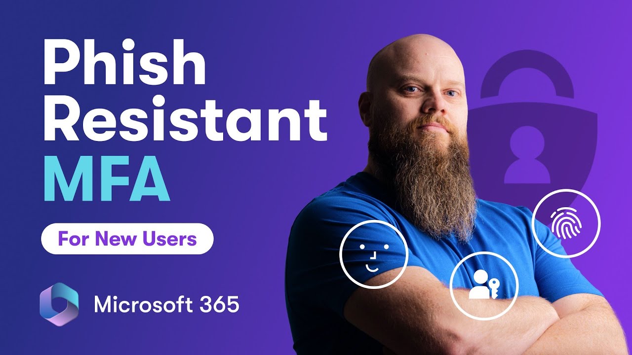 New Microsoft 365 Accounts with Phishing-Proof MFA