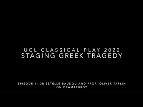 Staging Greek Tragedy: Then and Now / Episode One: Dramaturgy and Greek Tragedy: Then and Now
