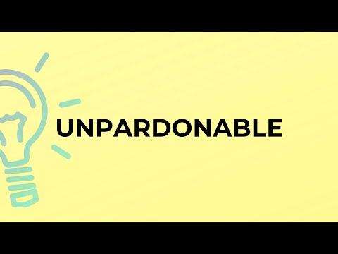 What is the meaning of the word UNPARDONABLE?