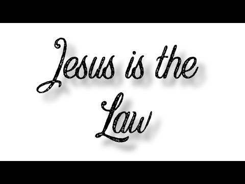 Jesus Is The Law