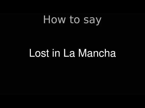 How to Pronounce correctly Lost in La Mancha (Movie)