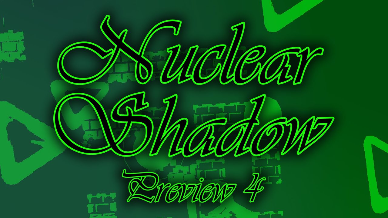 [7 MIN LAYOUT] Nuclear Shadow - Preview 4 (Cube)