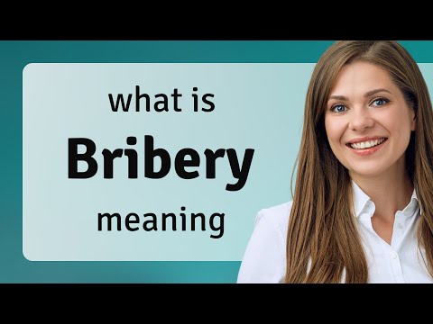 Bribery — BRIBERY meaning