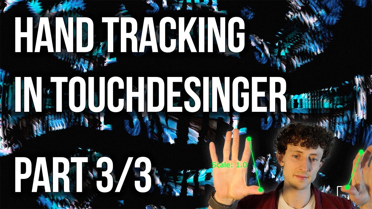 Hand Tracking in TouchDesigner - Master Class Part 3