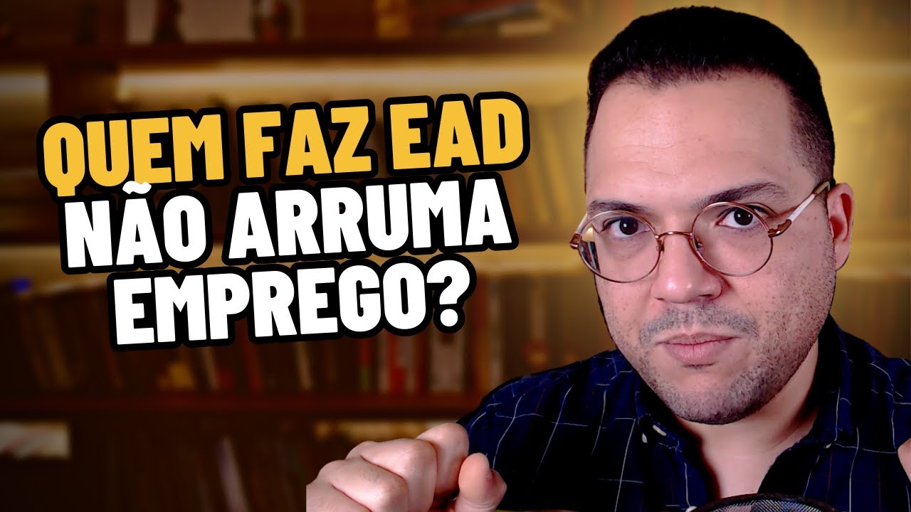 QUEM FAZ FACULDADE EAD NÃO ARRUMA EMPREGO?