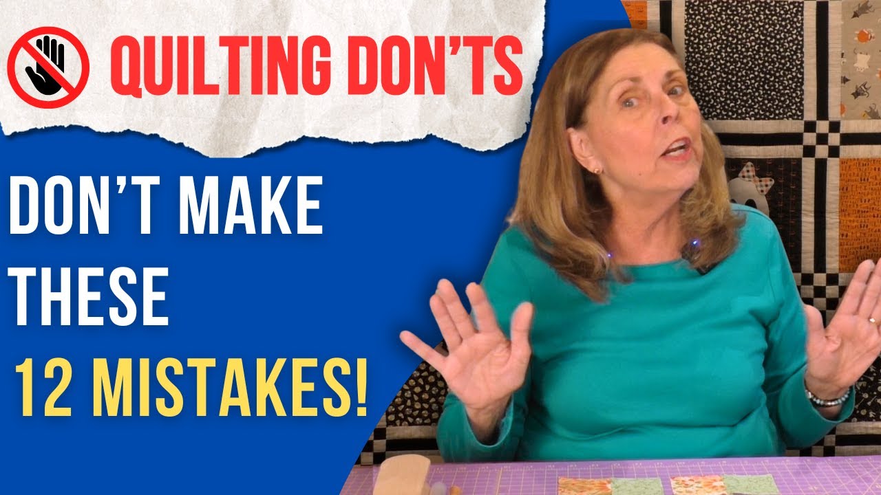 12 Quilting DON'TS Every Quilter Should Know