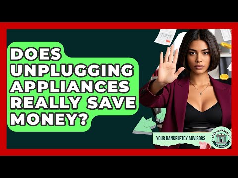 Does Unplugging Appliances Really Save Money? - Your Bankruptcy Advisors