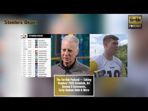 The Terrible Podcast — Talking Steelers’ 2025 Schedule, Art Rooney II Comments, Early-Season Odds