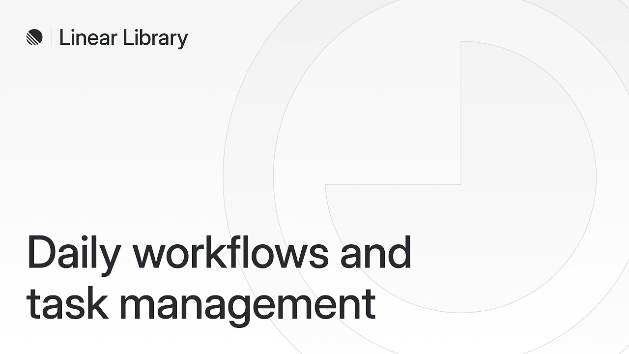 Daily workflows and task management in Linear