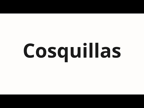 How to pronounce Cosquillas