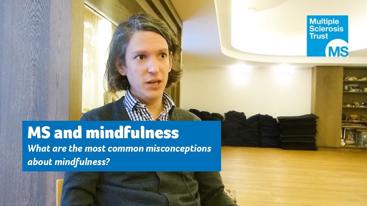 Mindfulness and MS: what are the most common misconceptions about mindfulness?