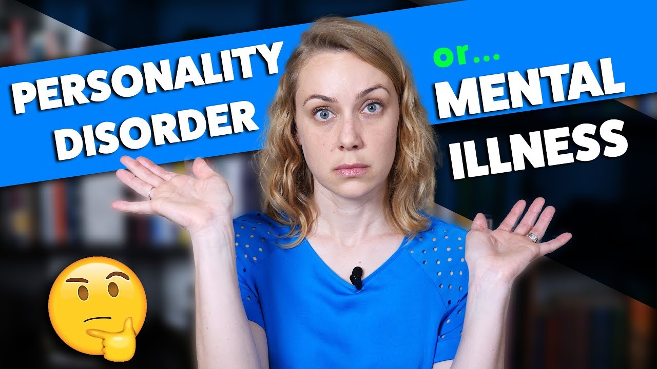 Personality Disorders vs Mental Illness | What's the Real Difference?