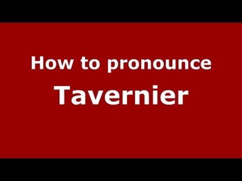 How to Pronounce Tavernier - PronounceNames.com