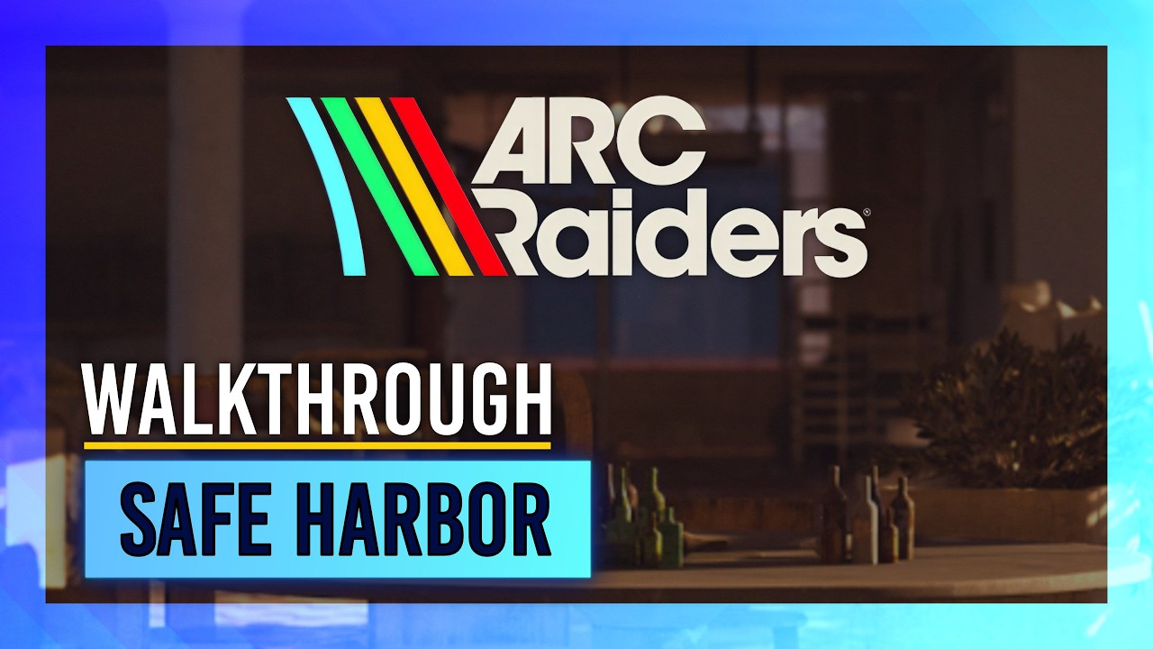 Safe Harbor | Quest Guide/Walkthrough | ARC Raiders