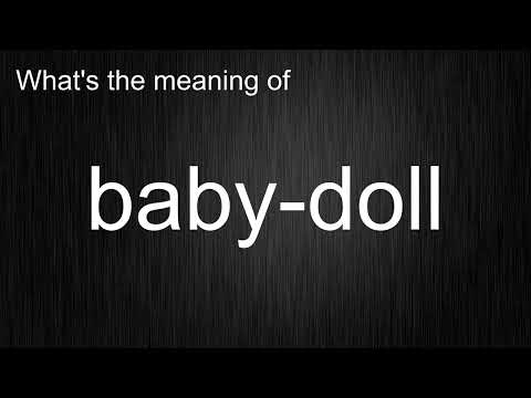 What's the meaning of "baby-doll", How to pronounce baby-doll?