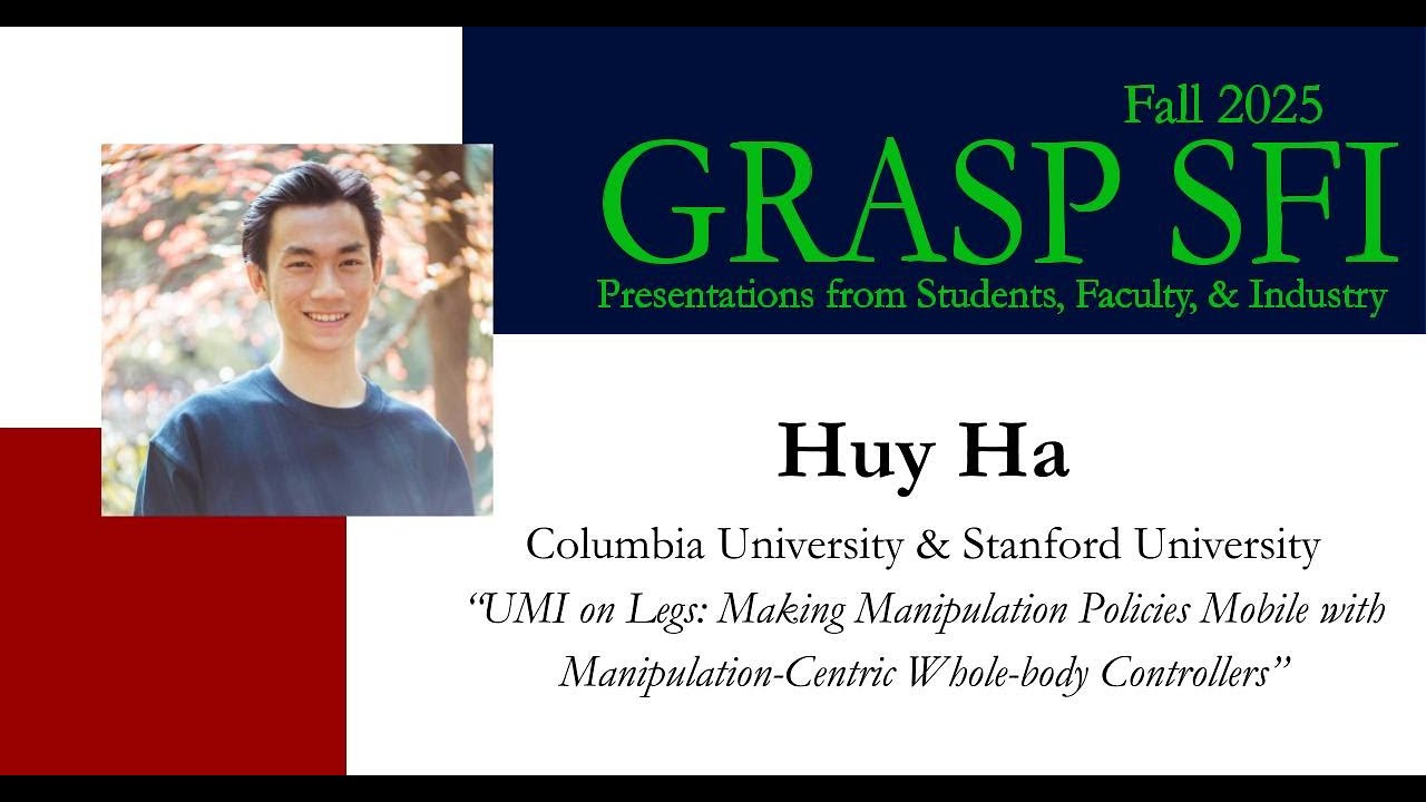Fall 2025 GRASP SFI - Huy Ha, Columbia University & Stanford University
