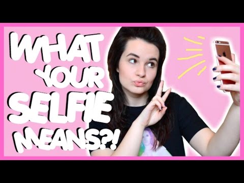 WHAT YOUR SELFIE MEANS!