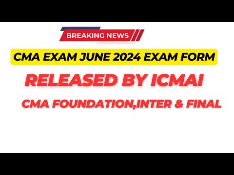 Breaking News | CMA Exam June 2024 Exam form Open | CMA Foundation,Inter & Final June 2024 exam Form