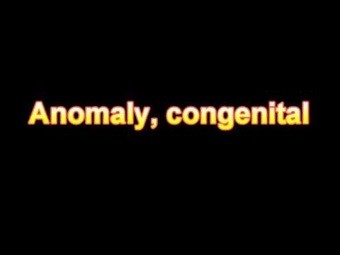 What Is The Definition Of Anomaly, congenital Medical Dictionary Free Online