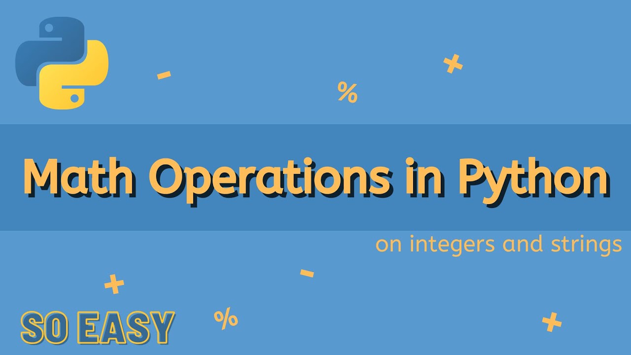 Math Operations in Python | Tutorial 5|  [ Integers & Strings ]