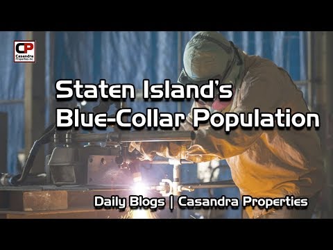 Staten Island's Blue-Collar Population | Real Estate | Casandra Properties