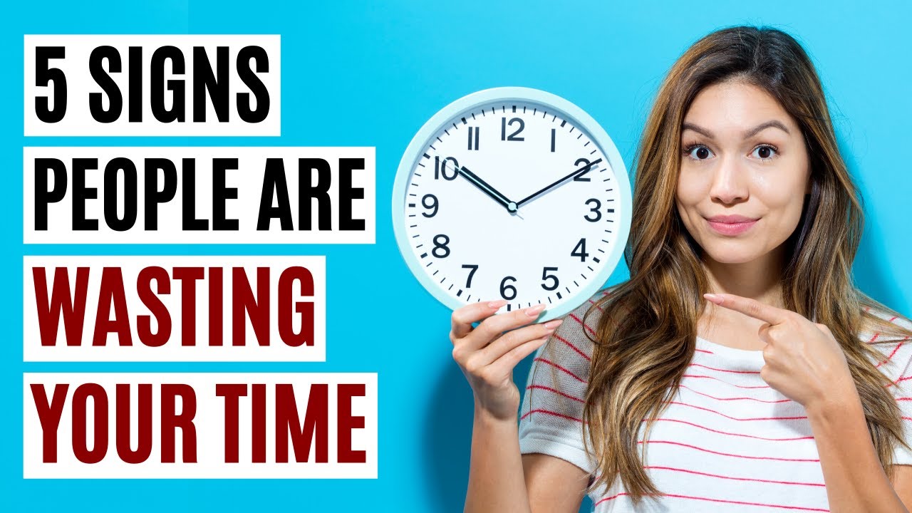 5 Signs People Are Wasting Your Time