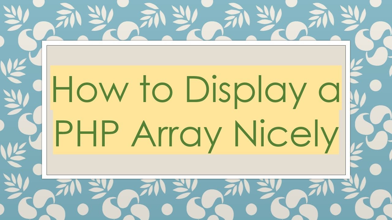 How to Display a PHP Array Nicely