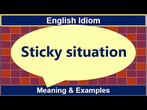 English Idiom Sticky situation | Sticky situation Meaning | Sticky situation with Example Sentences