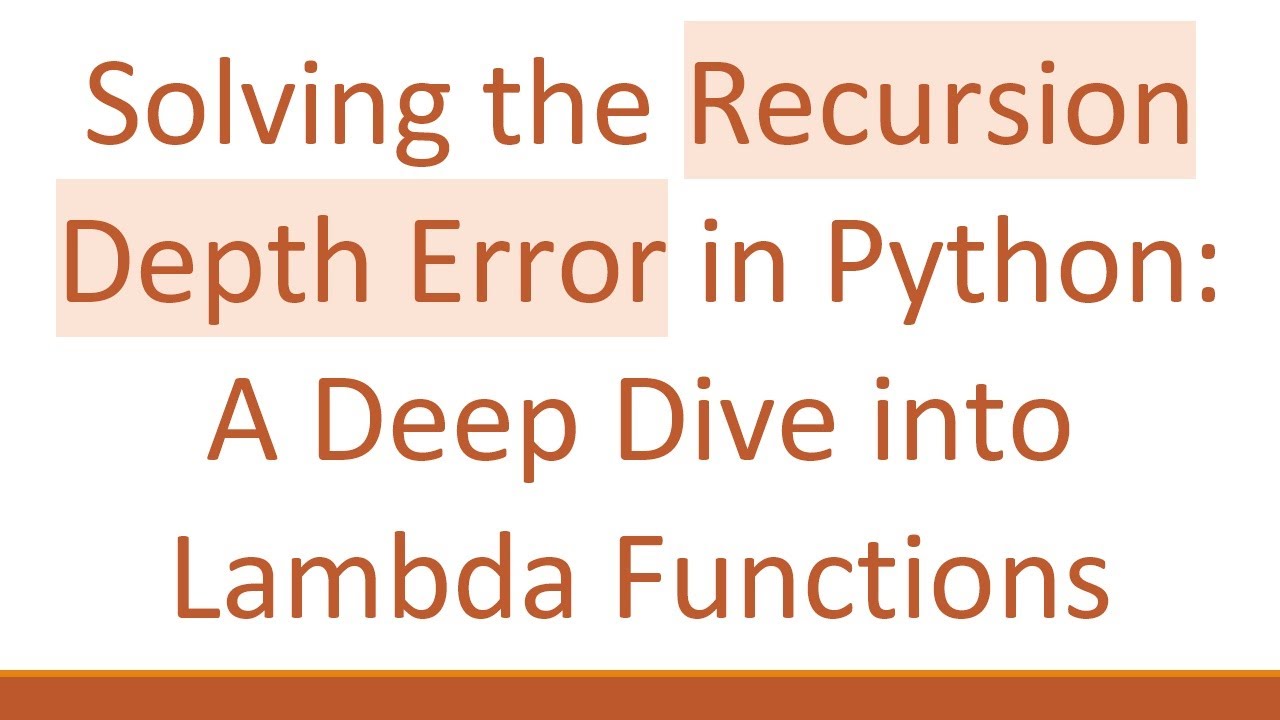 Solving the Recursion Depth Error in Python: A Deep Dive into Lambda Functions