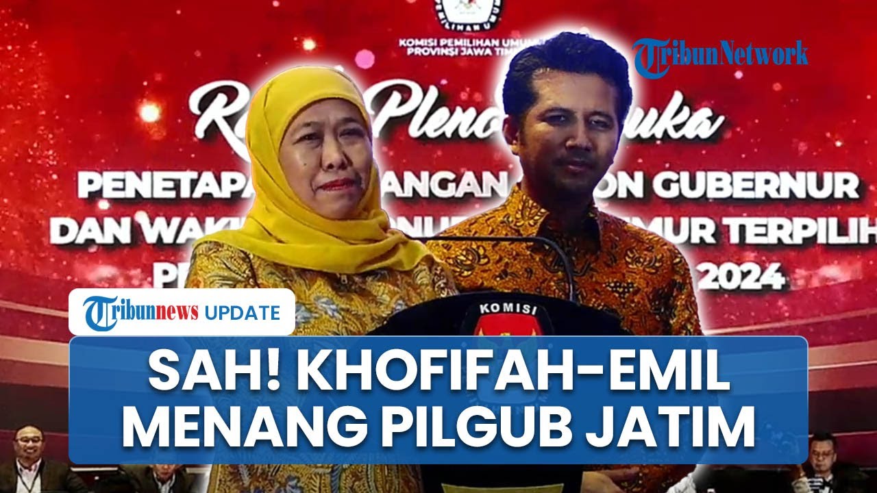 Khofifah-Emil Dardak Ditetapkan Pemenang Pilgub Jatim 2024 oleh KPU, Resmi Menjabat 2 Peiode ...
