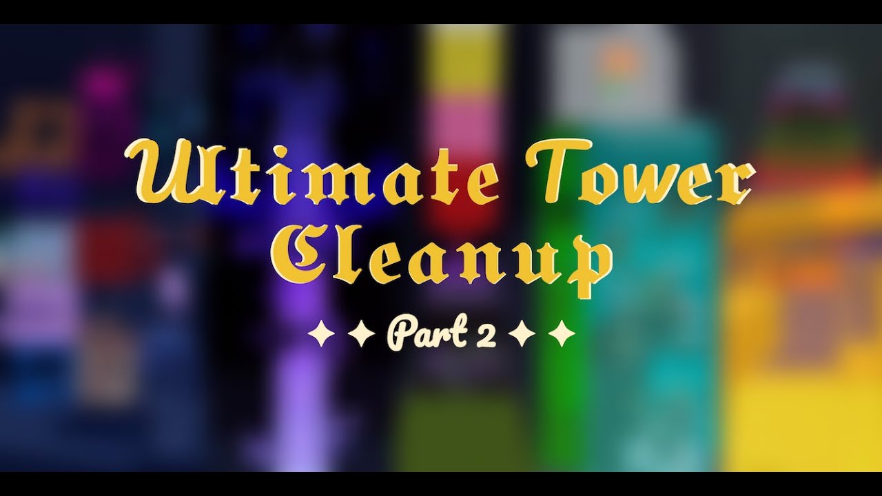 JTOH - Ultimate Tower Cleanup [#2]